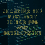 The Best Text Editor For Web Development